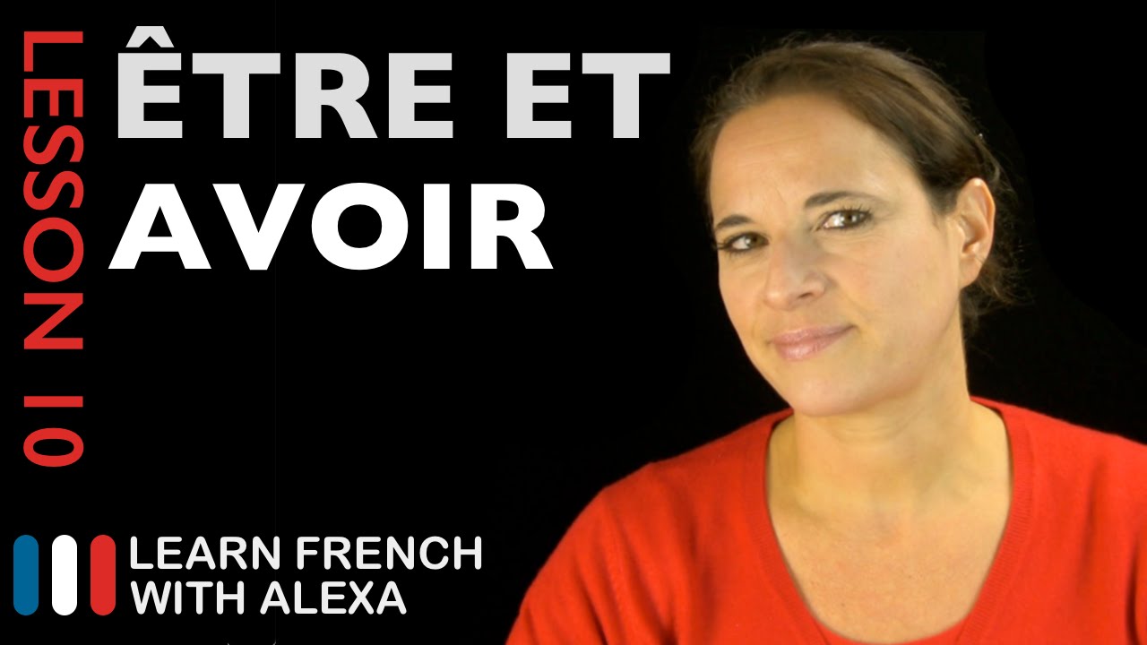 Être & Avoir (French Essentials Lesson 10)