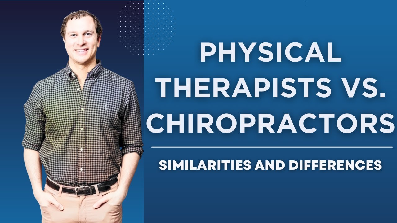 Physical Therapists vs Chiropractors -  Similarities and Differences