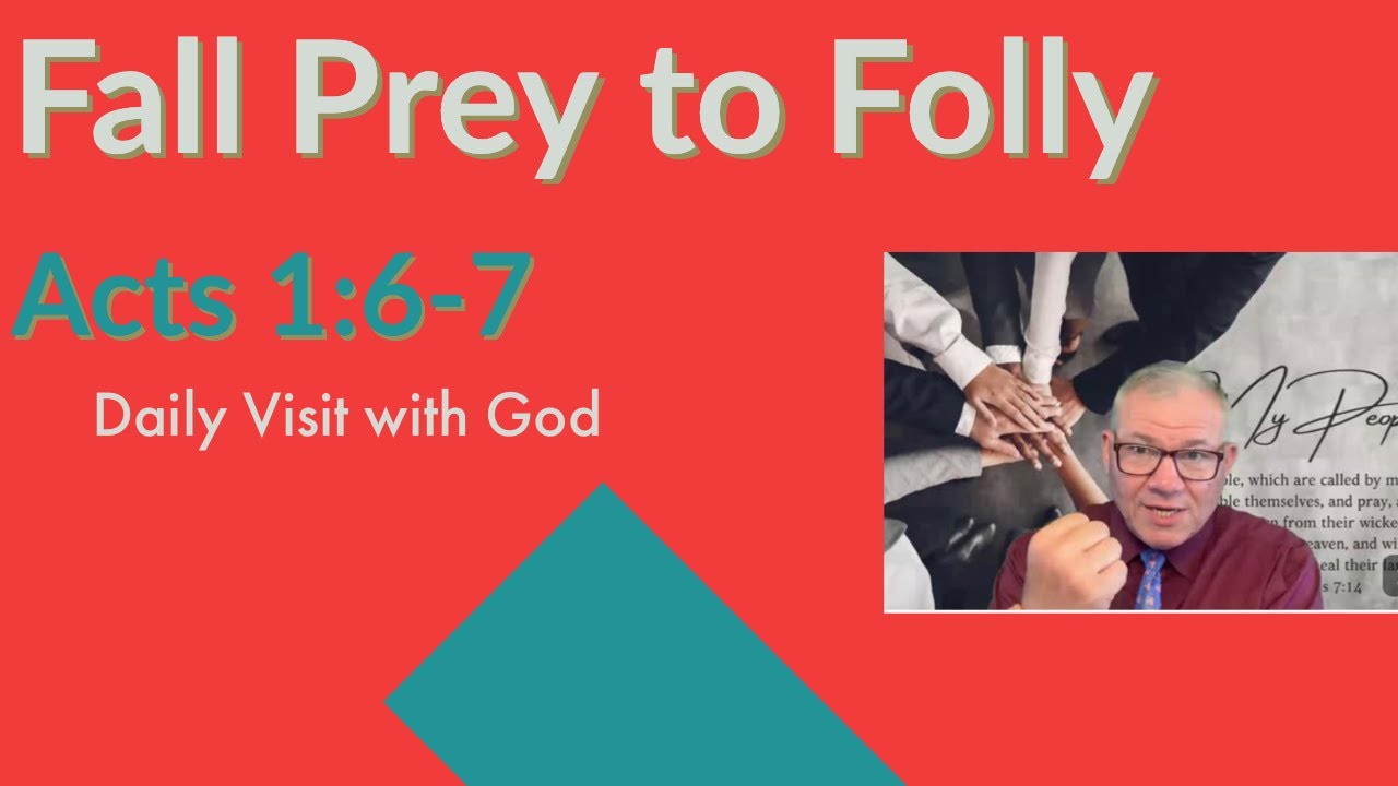 Daily visit with God, Acts 1:6-7, A Grave Mistake