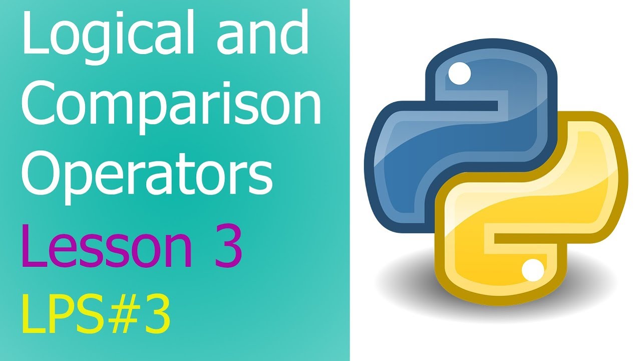 Logical and Comparison Operators in Python - Lesson 3 [#LPS3]