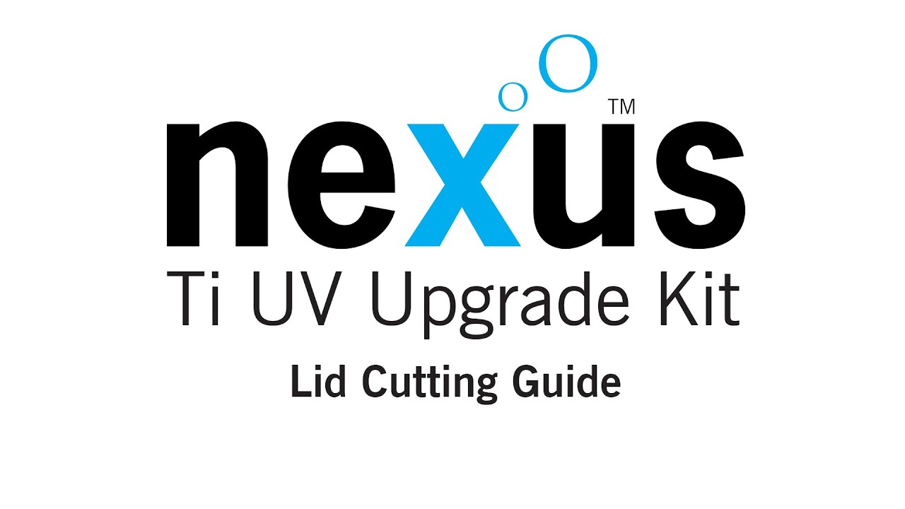 Lid Cutting Guide - Nexus Ti UV Upgrade Kit
