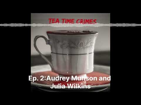 Episode 2: Audrey Munson and Julia Wilkins – Tea Time Crimes