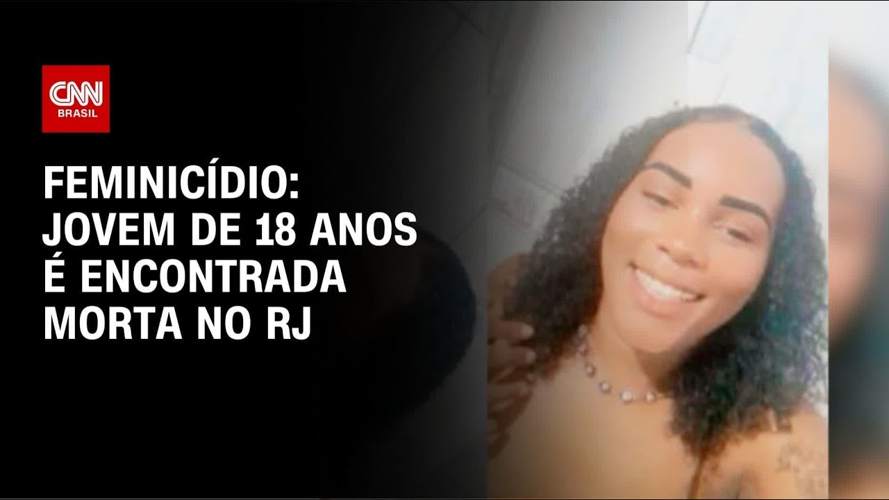 Jovem de 18 anos é encontrada morta no RJ; ex-namorado é suspeito | CNN Brasil