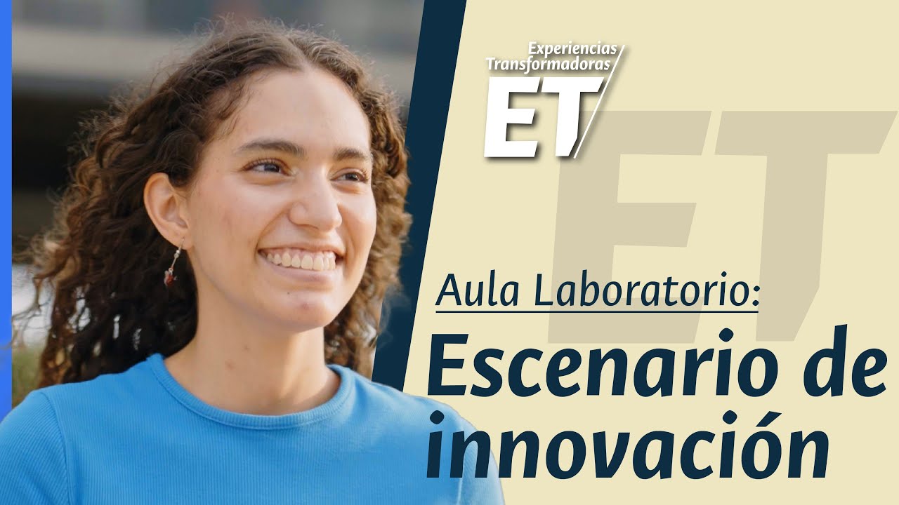Aula Laboratorio: escenario de innovación | Experiencias Transformadoras