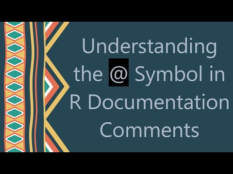 Understanding the @ Symbol in R Documentation Comments