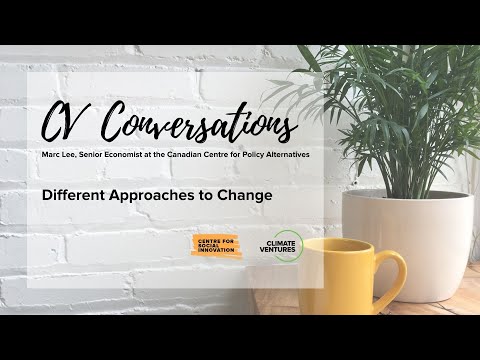 CV Conversations | Approaches to Change | Marc Lee, Canadian Centre for Policy Alternatives