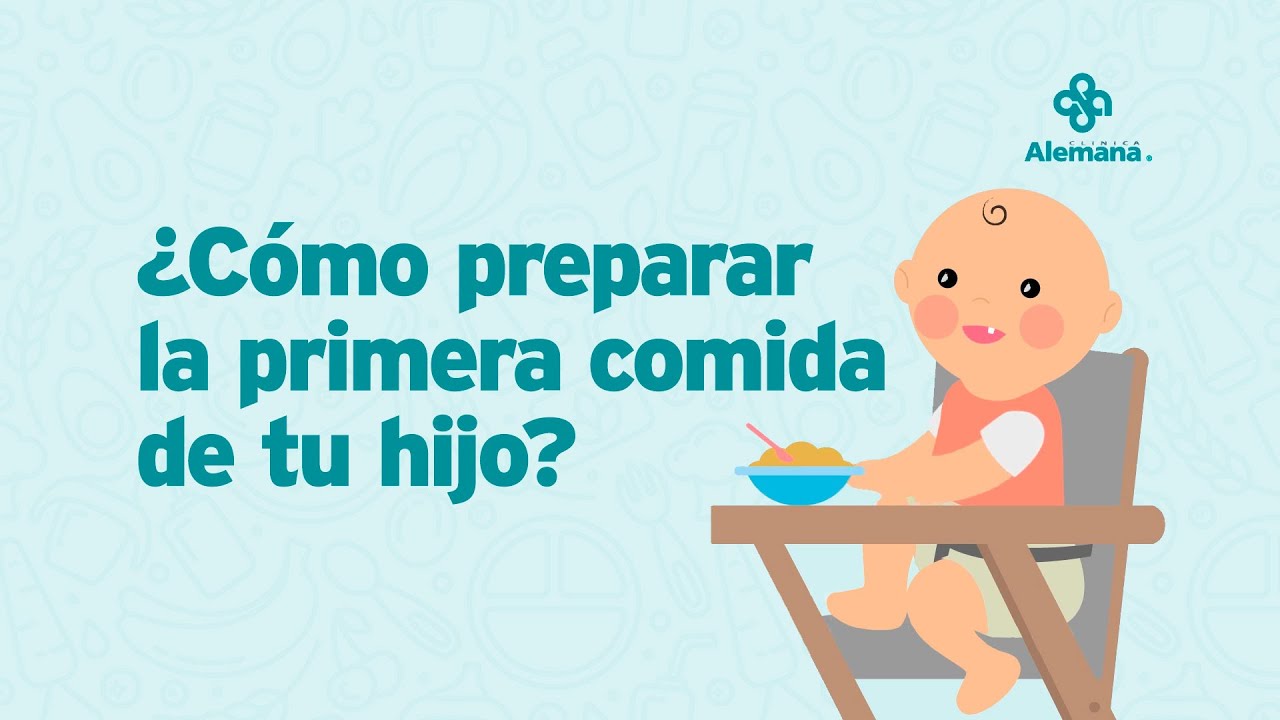 ¿Cómo preparar la primera comida de tu hijo? | Clínica Alemana