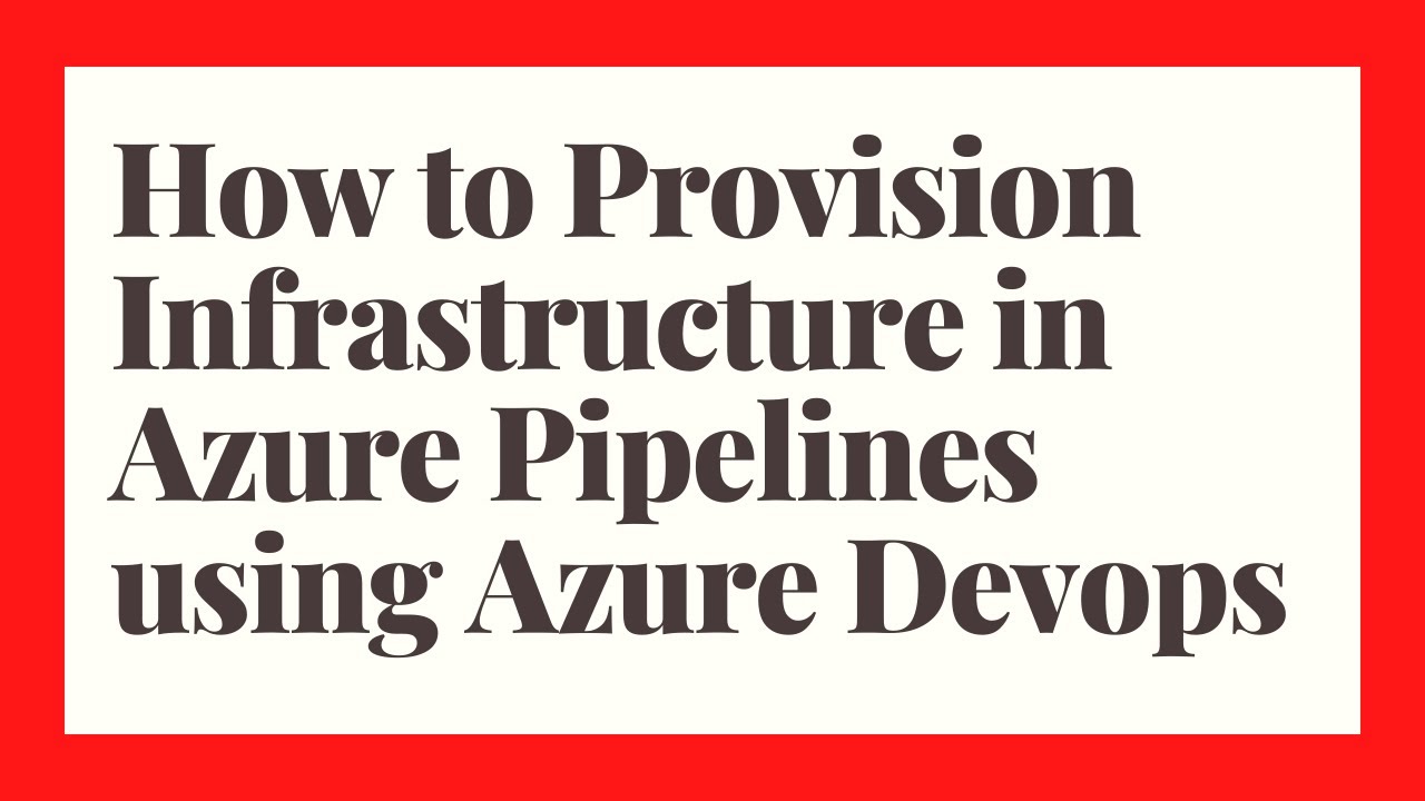 How to Provision Infrastructure in Azure Pipelines using Azure Devops