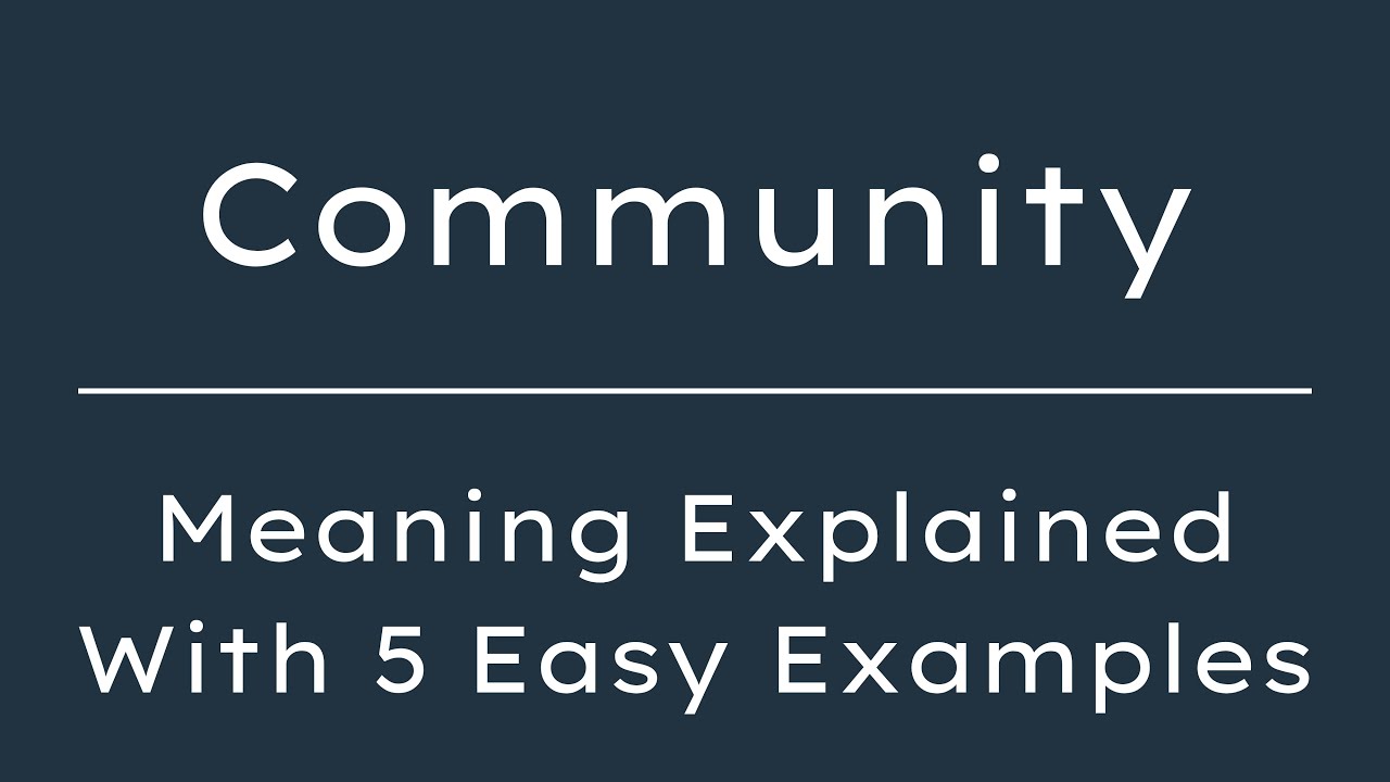 What Does Community Mean? Community Meaning in English With 5 Example Sentences