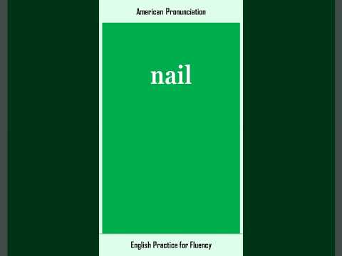 nail, How to Say or Pronounce NAIL in American, British English, Pronunciation