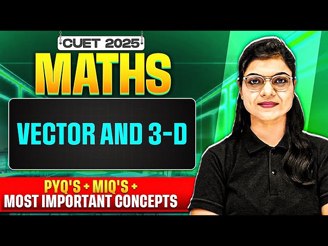 Mastering Vectors and 3D Geometry for CUET 2025 | Galaxy.ai | Galaxy.ai