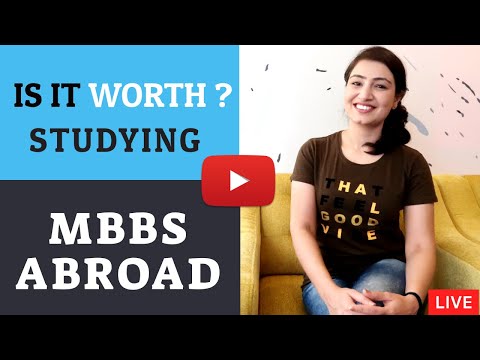 Is Studying MBBS ABROAD Worth it ?