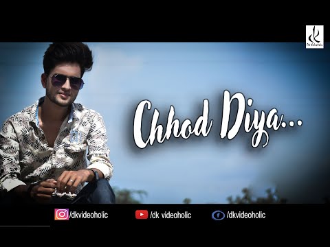 Chhod Diya | Arjit Singh | Kiran Chaudhary | Dk videoholic