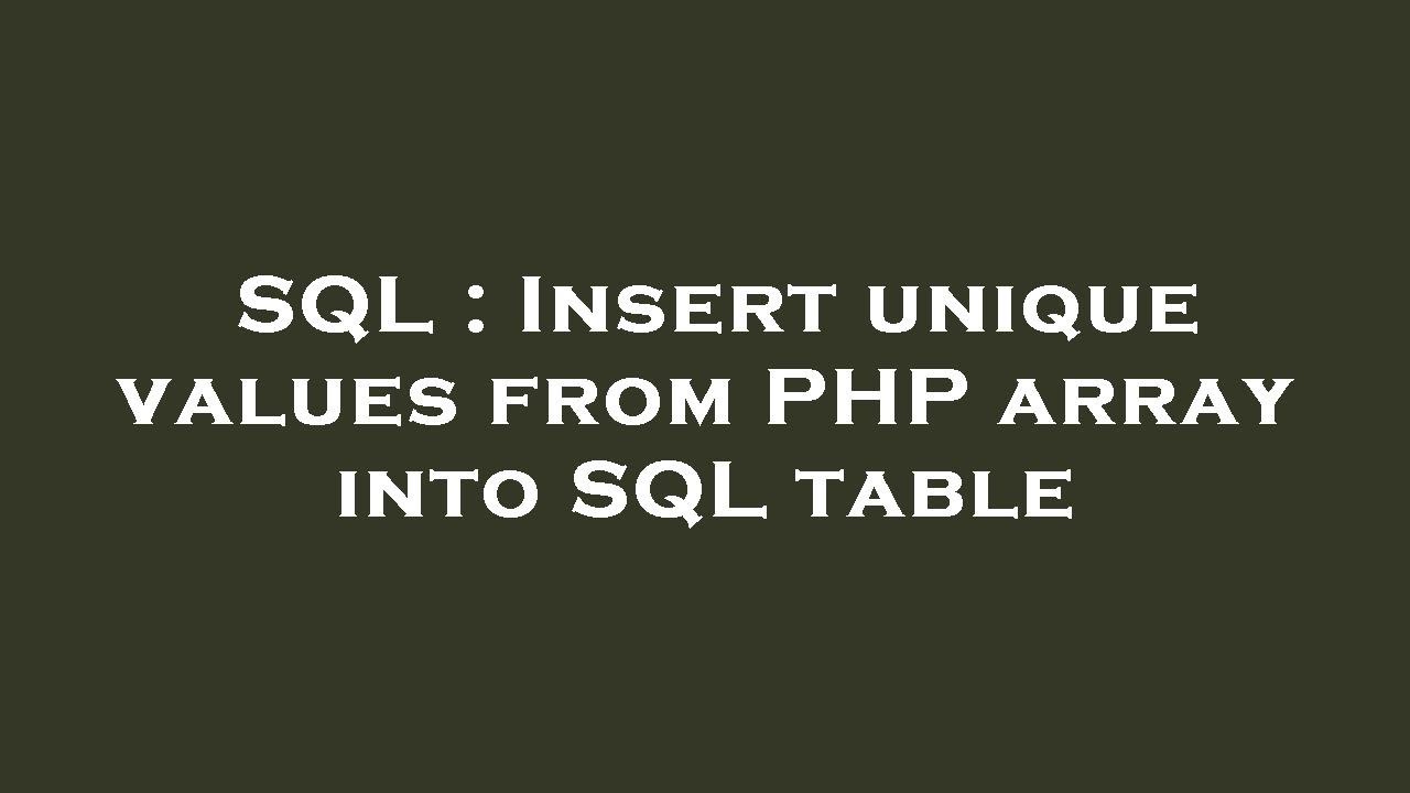 SQL : Insert unique values from PHP array into SQL table