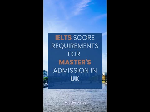 IELTS Score Requirements for Master's Admission in UK