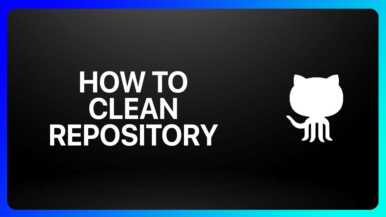 How To Clean GitHub Repository Tutorial