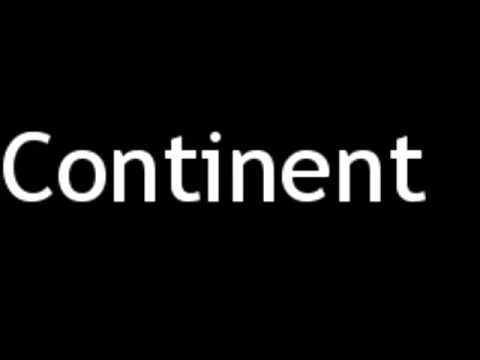 How to Pronounce Continent