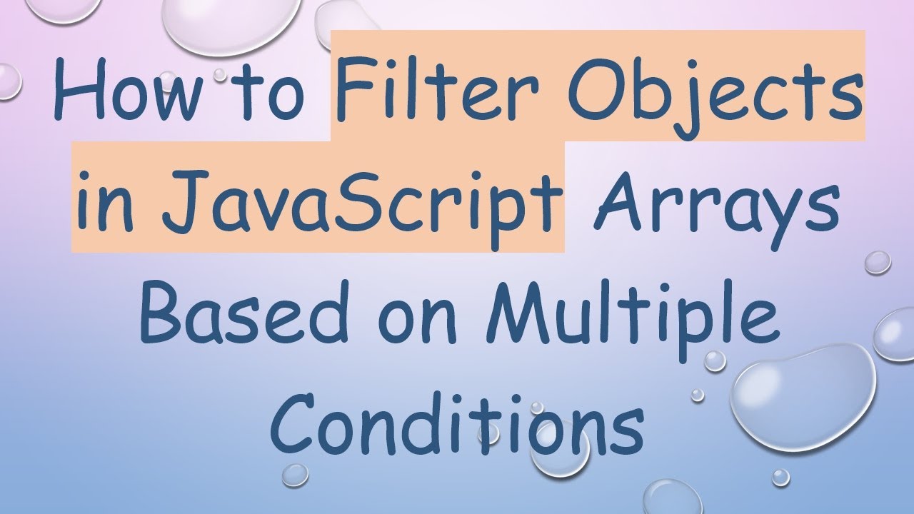 How to Filter Objects in JavaScript Arrays Based on Multiple Conditions