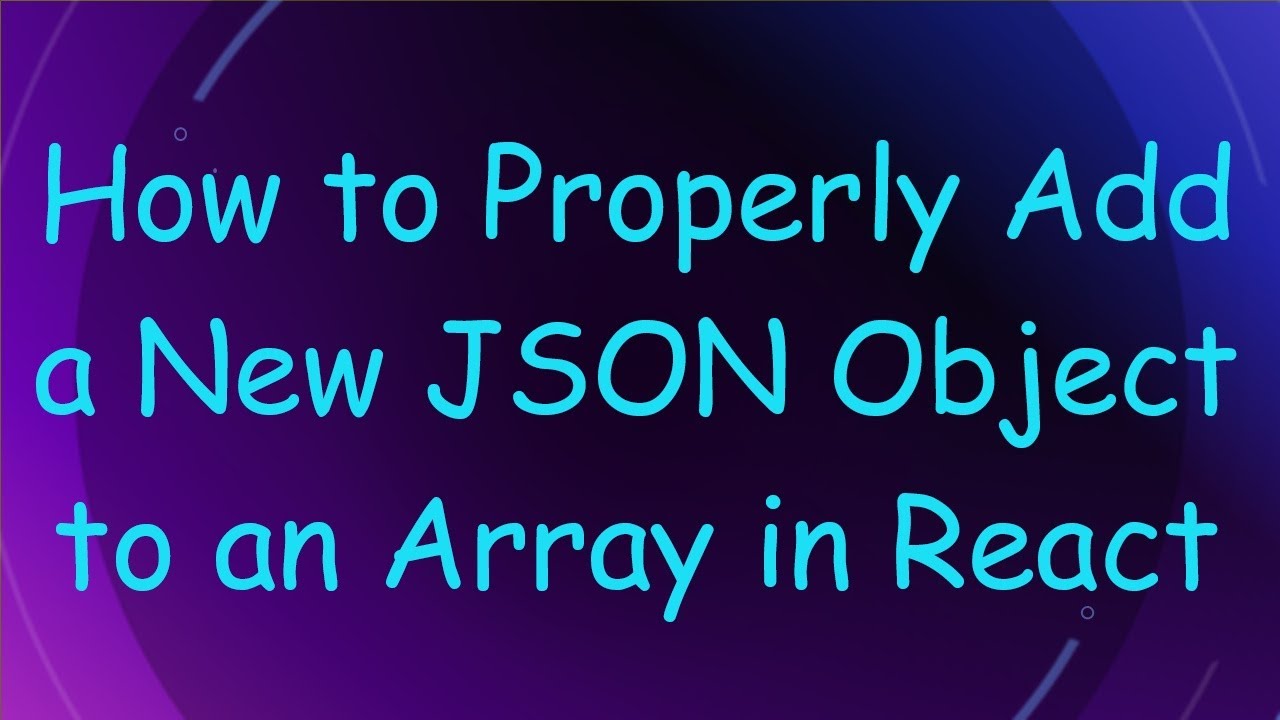 How to Properly Add a New JSON Object to an Array in React