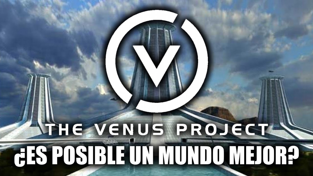 ▶️ PROYECTO VENUS - Una economía basada en recursos.