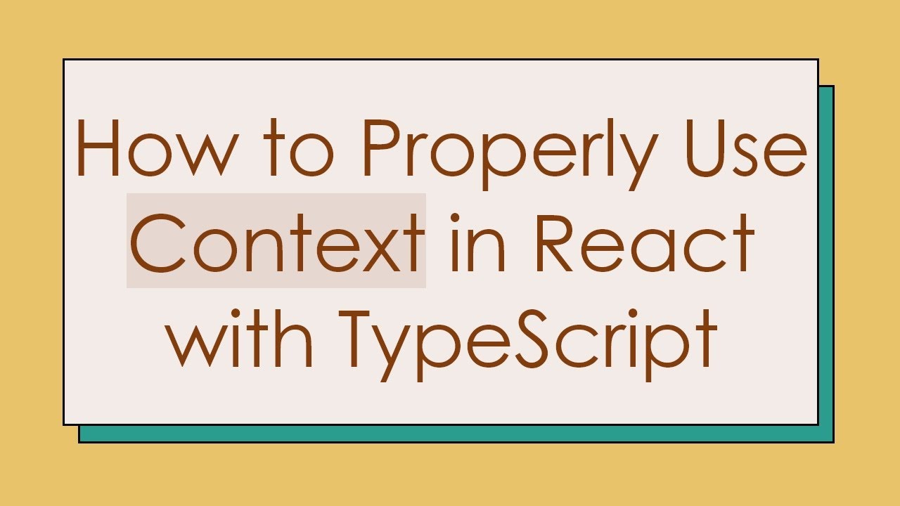 How to Properly Use Context in React with TypeScript