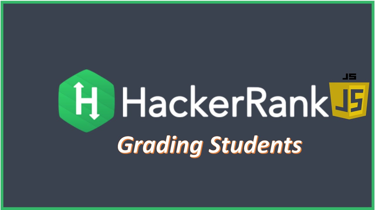 HackerRank Problem solving in JavaScript (Grading Students !)