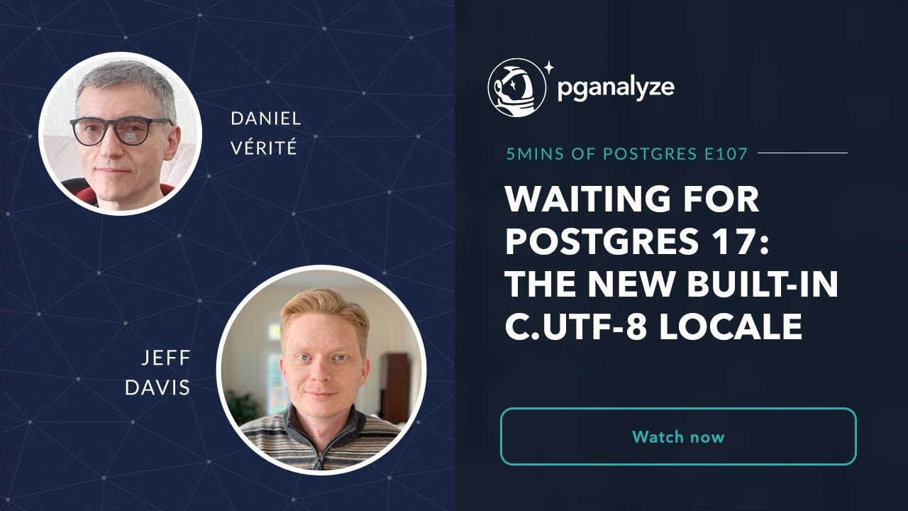 Waiting for Postgres 17: The new built-in C.UTF-8 locale