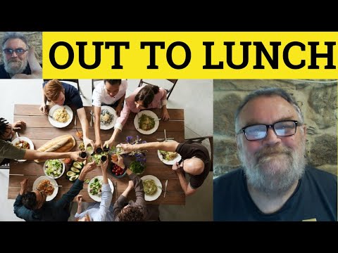 🔵 Out to Lunch Meaning - Out to Lunch Examples - Out To Lunch Defined - Idioms - Out to Lunch