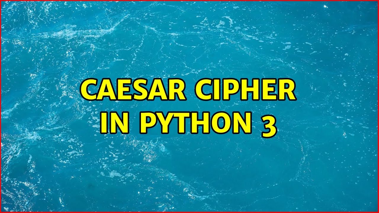 Caesar Cipher in Python 3 (2 Solutions!!)