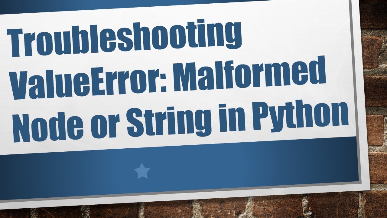 Troubleshooting ValueError: Malformed Node or String in Python