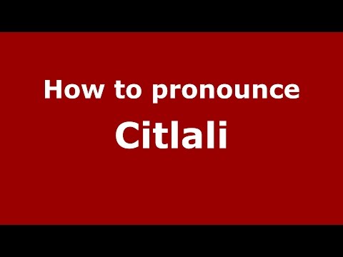 How to pronounce Citlali (San Francisco, California, US/American English) - PronounceNames.com