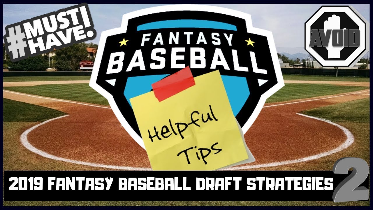 2019 Fantasy Baseball Advice -  Draft Day Strategies Part 2 - Tips and Tricks