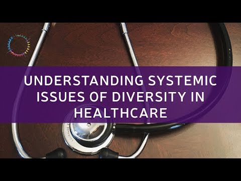 Healthcare Understanding systemic diversity issues in healthcare