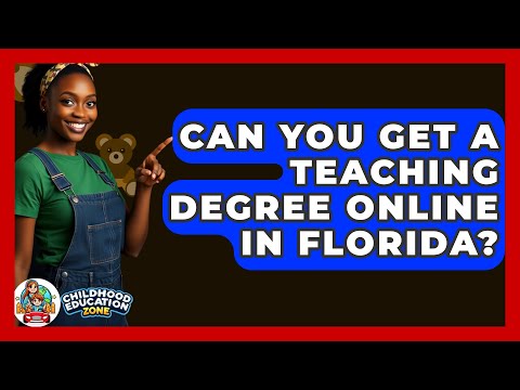 Can You Get A Teaching Degree Online In Florida? - Childhood Education Zone