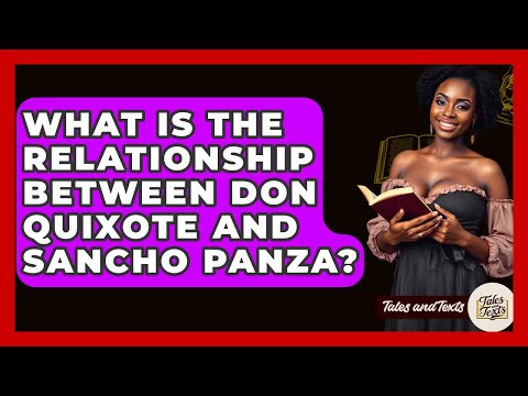 What Is The Relationship Between Don Quixote And Sancho Panza? - Tales And Texts
