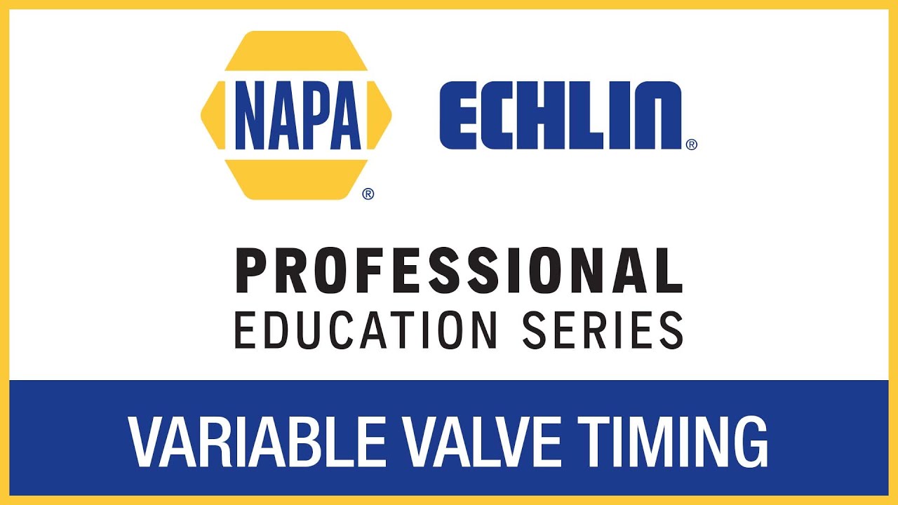 Variable Valve Timing | NAPA® Echlin® Professional Education Series