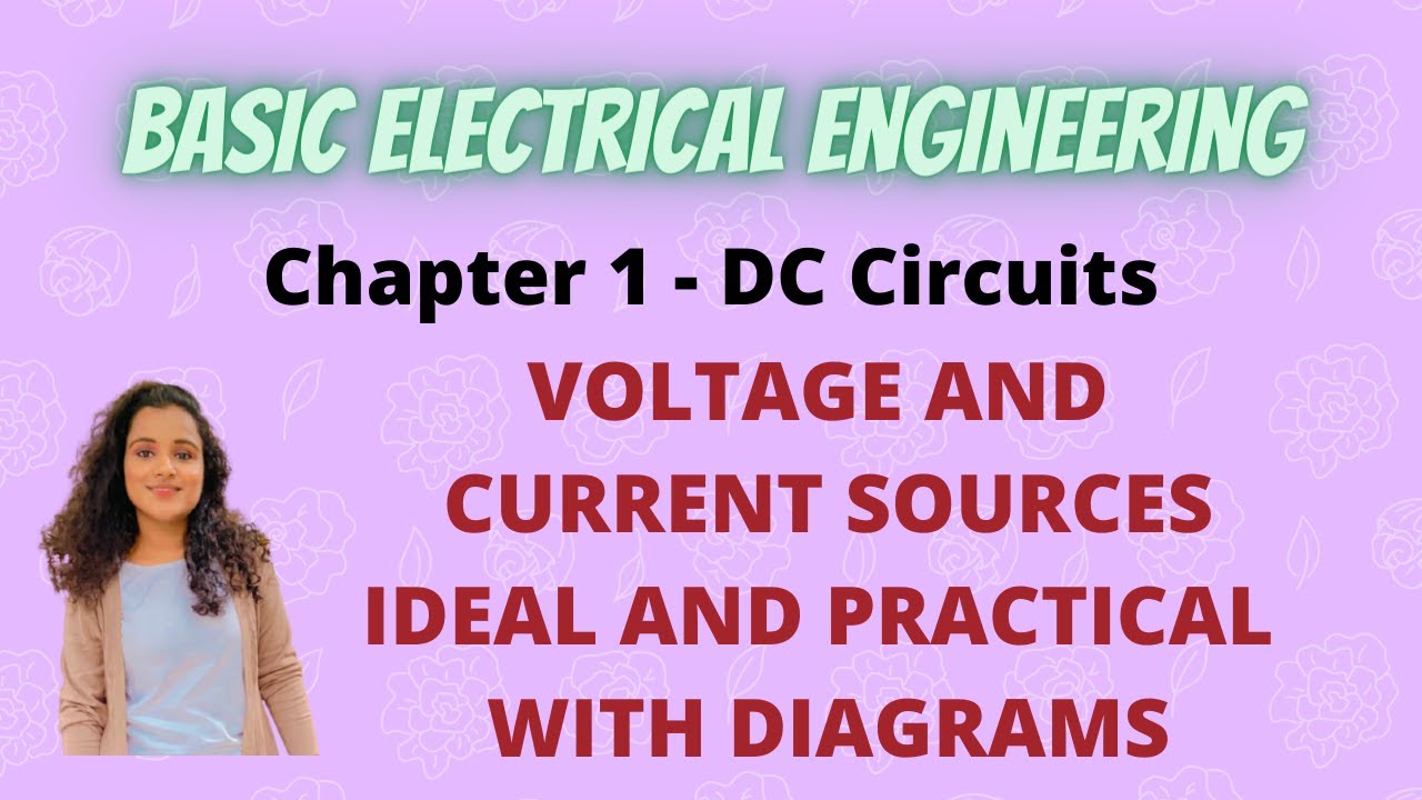 2. Voltage and Current Sources - Ideal & Practical with diagrams |BEE|