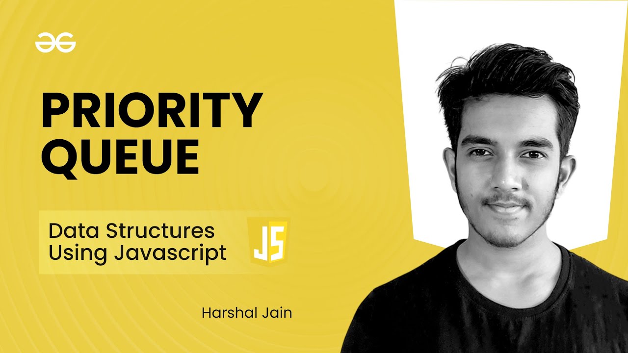 Priority Queue | Data Structures using JavaScript | GeeksforGeeks Practice