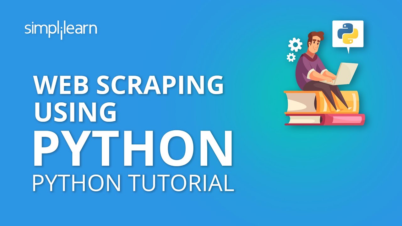 Web Scraping Using Python | Web Scraping Using Python Beautiful Soup | Python Tutorial | Simplilearn