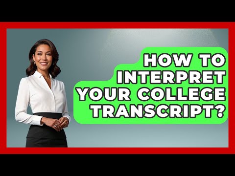 How To Interpret Your College Transcript? - The College Explorer