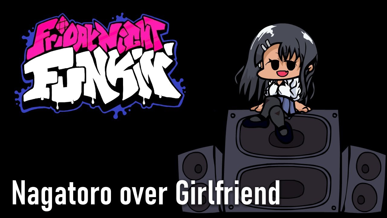 Nagatoro over Girlfriend - FNF (Weeks 1-4)