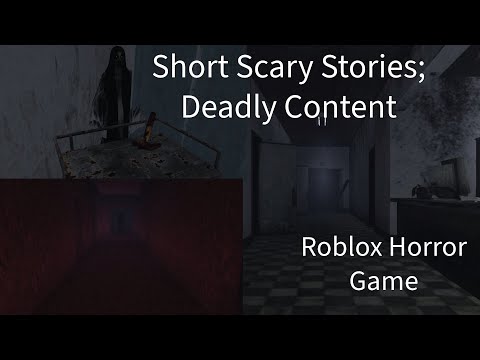 Short Scary Stories; Deadly Content l Roblox Horror Game