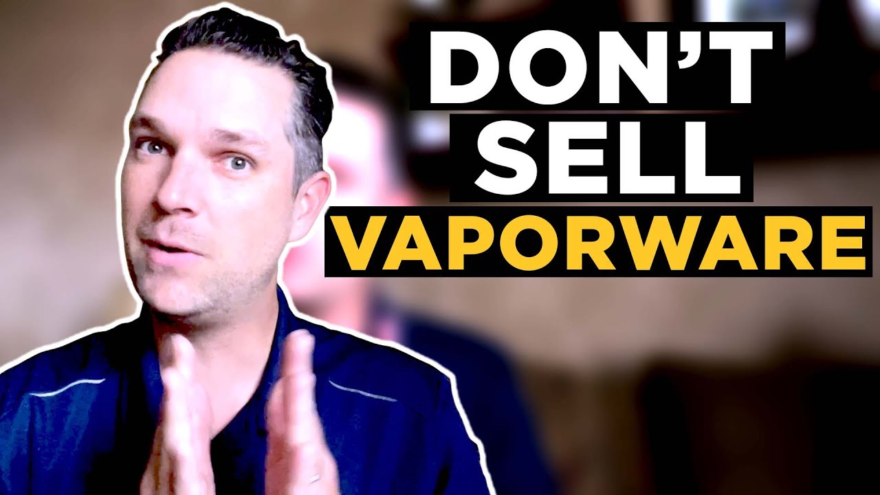 Don't Sell Vaporware | Matt Wolach