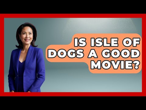 Is Isle Of Dogs A Good Movie? - Famous Movies Club