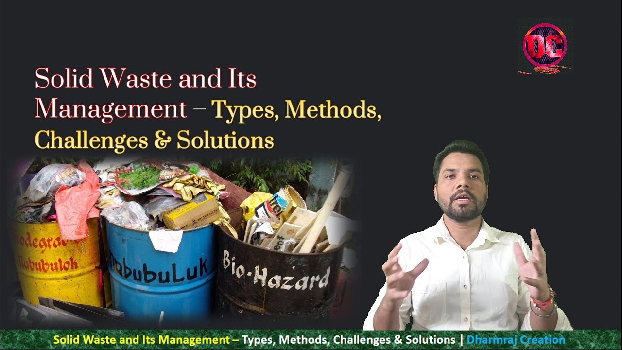 Solid waste & it's management -Types, Methods, Challenges, Advantage & Solutions | Dharmraj Creation