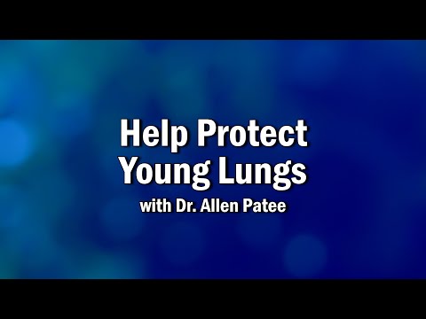Help Protect Young Lungs with Dr. Allen Patee
