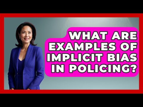 What Are Examples Of Implicit Bias In Policing? - Law Enforcement Insider