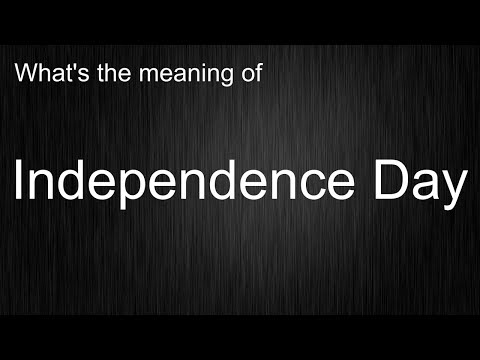 Independence Day Over English Pronunciation and Meaning? Here's All You Need to Know