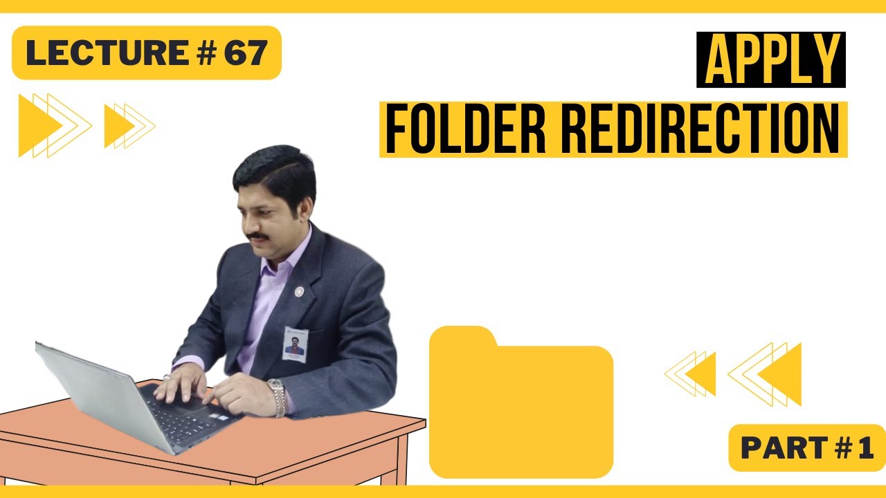 APPLY FOLDER REDIRECTION |  PART # 1 | Lecture  67