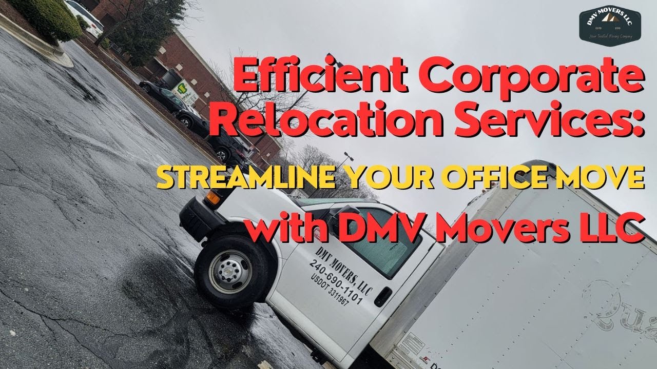 Complete Guide to Corporate Relocation with DMV Movers LLC